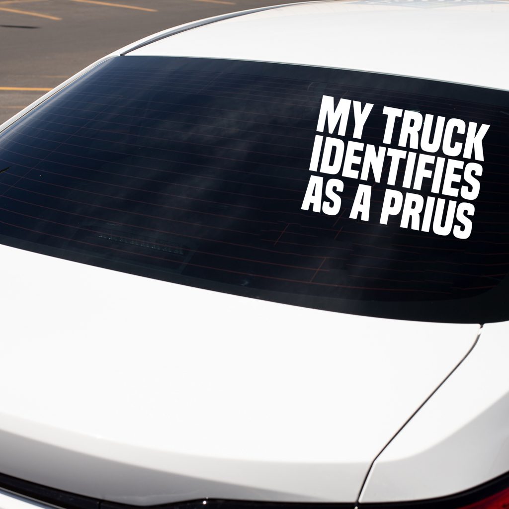 My truck identifies as a Prius funny car sticker decal - Forged N Fast