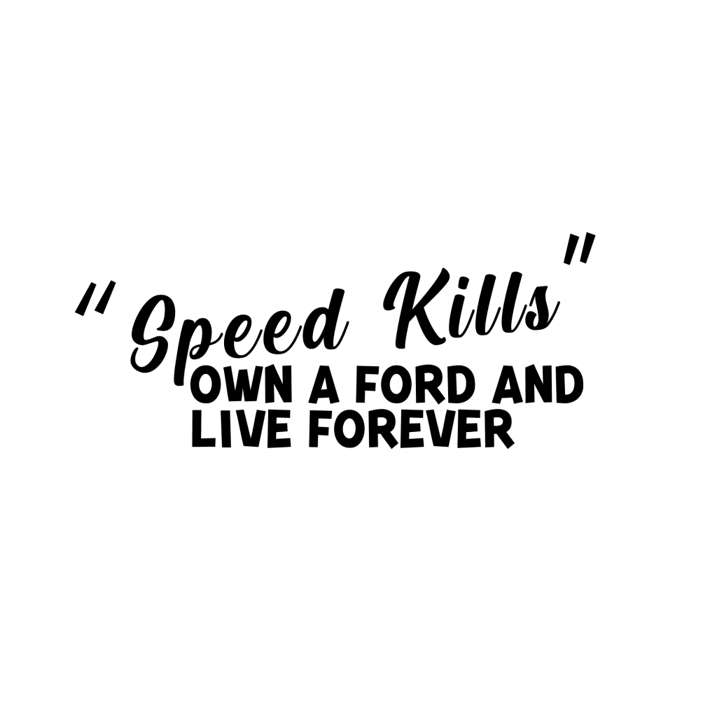 Speed kills own a Ford and live forever funny car sticker - Forged N Fast