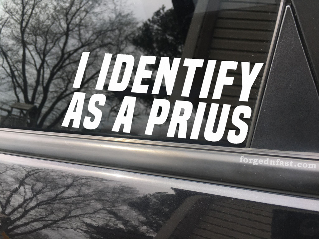 I identify as a Prius funny car sticker - Forged N Fast