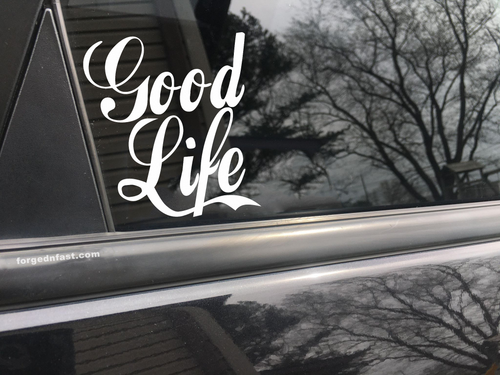 Good Life, car decal, bumper sticker, truck decal, funny car decal ...
