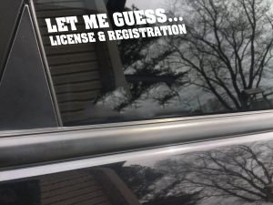 Let me guess license and registration, car decal, bumper sticker, truck ...