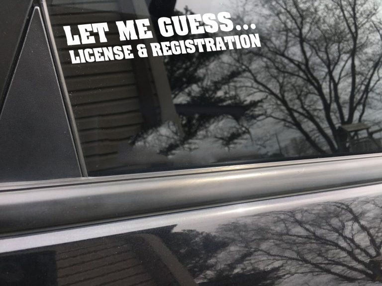 Let me guess license and registration, car decal, bumper sticker, truck ...