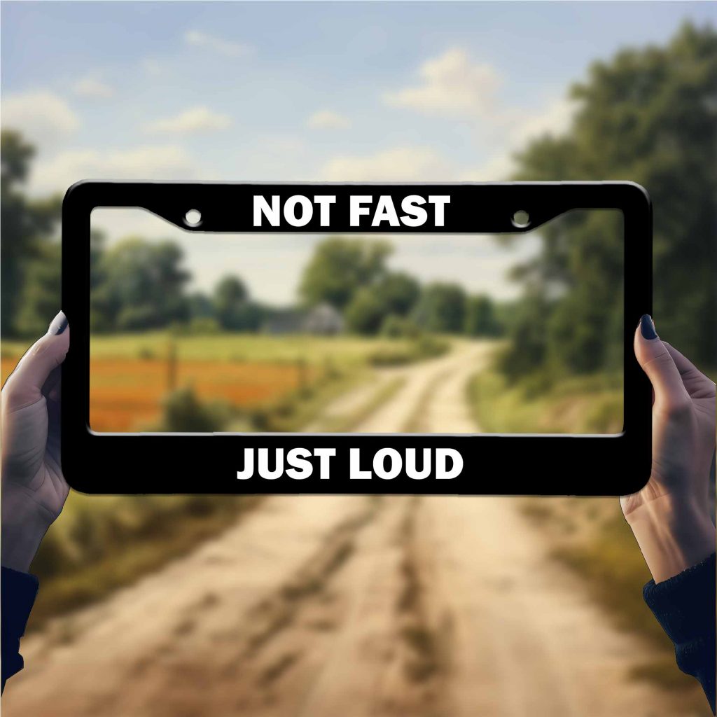 Not Fast Just Loud license plate frame car decal, bumper sticker, truck ...