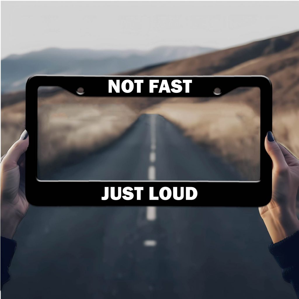 Not Fast Just Loud license plate frame car decal, bumper sticker, truck ...