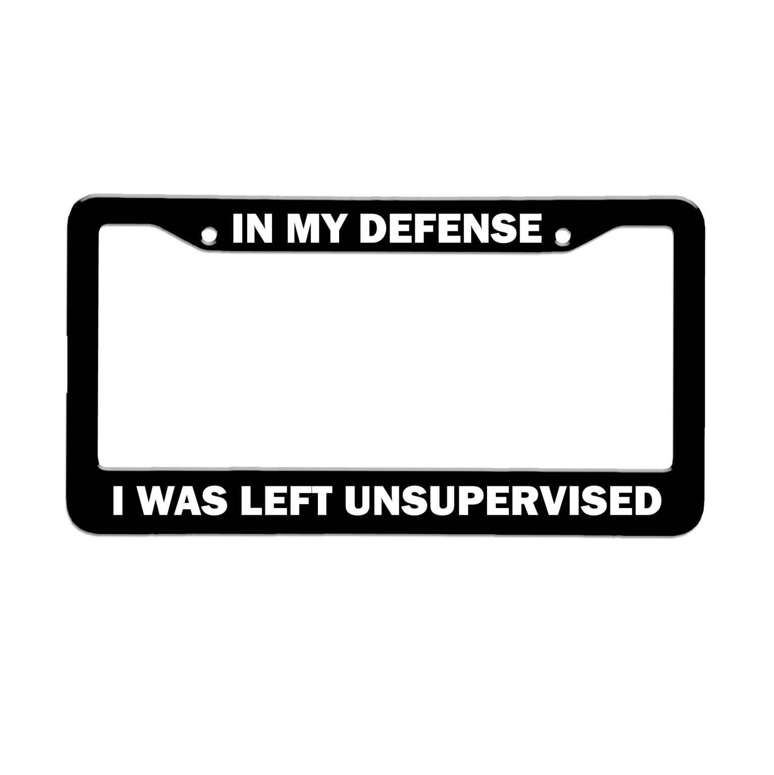 In My Defense I Was Unsupervised license plate frame car decal, license ...