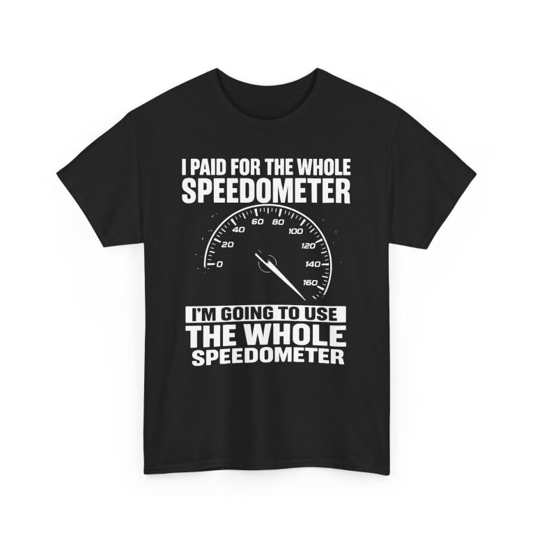The whole speedometer, Car Lover’s Tee | Funny Car Enthusiast Shirt ...